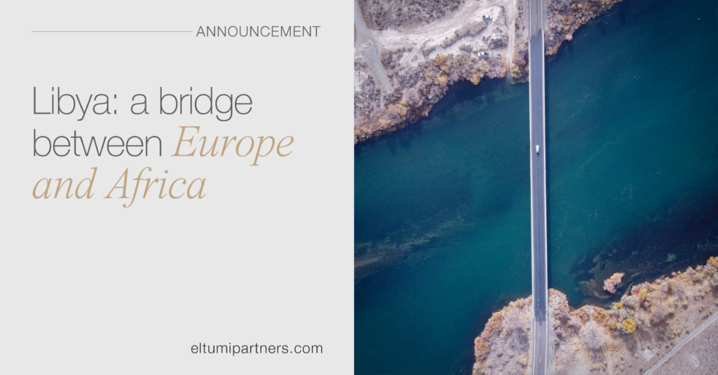 Libya: a bridge between Europe and Africa • Eltumi Partners